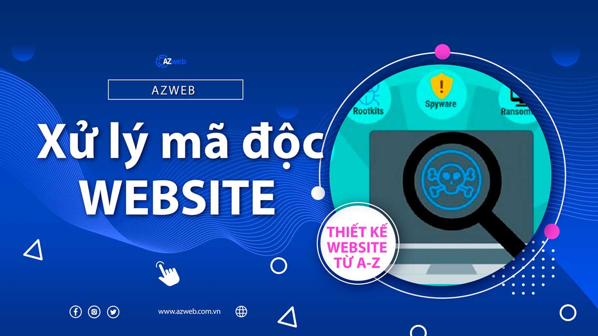 Dịch vụ Xử Lý Mã Độc Website - An toàn - Bảo mật | AZ WEB