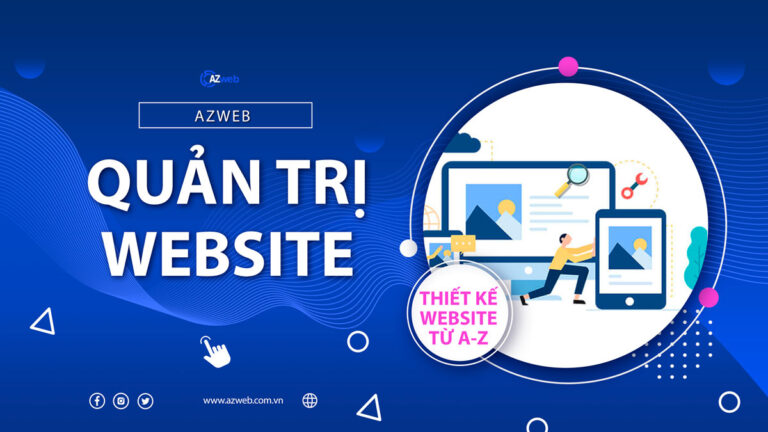 Dịch vụ Quản trị website từ A-Z | Giá rẻ & Hiệu quả | AZ WEB