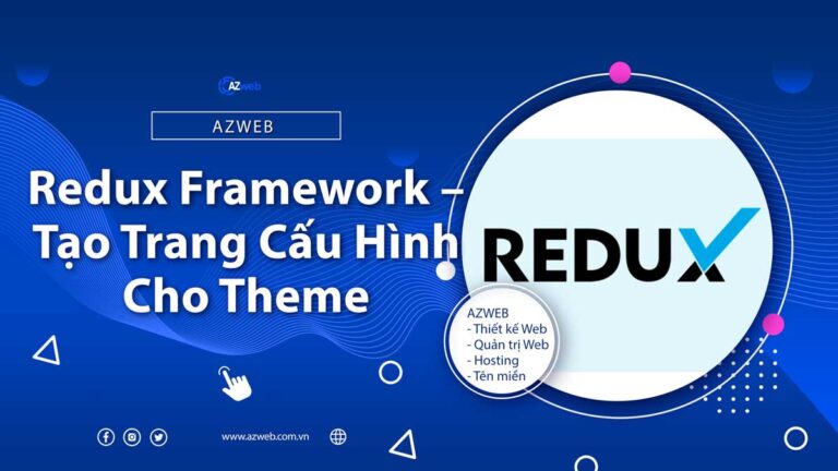 Redux Framework – Tạo Trang Cấu Hình Cho Theme WordPress - AZ WEB