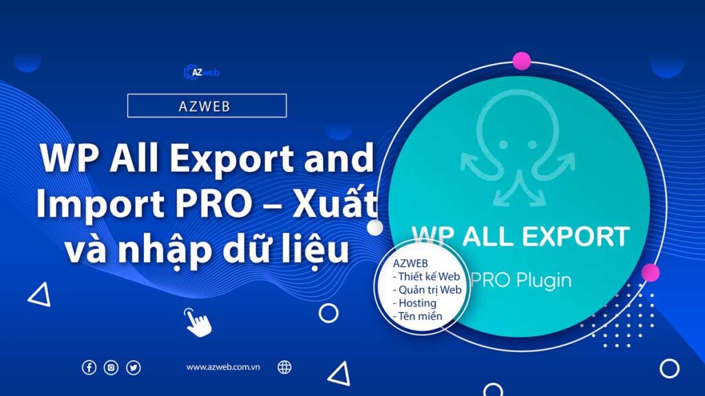 WP All Export and Import PRO – Xuất và nhập dữ liệu [Share]